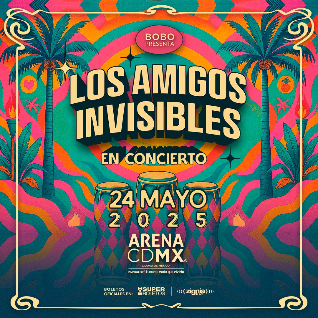 LOS AMIGOS INVISIBLES REGRESAN A MÉXICO EN 2025 – Cúspide México